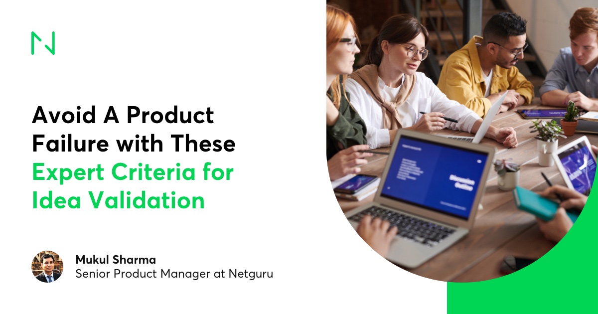 Avoid A Product Failure with These Expert Criteria for Idea Validation